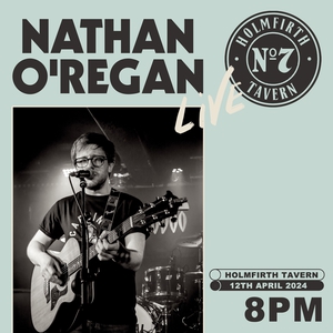 Karten für Nathan O'Regan in Holmfirth, Holmfirth Tavern 12. April 2024 ...