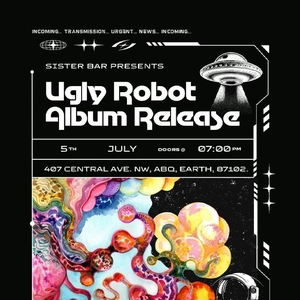 Ugly Robot Albuquerque Tickets, Sister Bar Jul 05, 2024 | Bandsintown