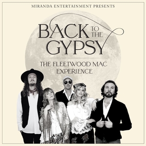 Back To The Gypsy The Fleetwood Mac Experience Concerts & Live Tour ...