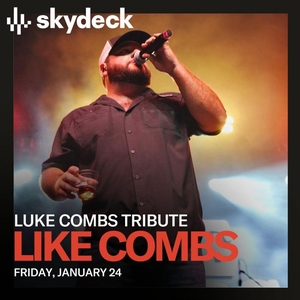 Like Combs- The Luke Combs Tribute Nashville Tickets, Skydeck Jan 24 ...