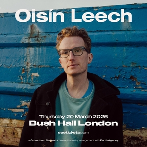 Oisin Leech London Entradas, Bush Hall 20 de marzo de 2025 | Bandsintown