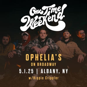 One Time Weekend Albany Tickets, Ophelia's May 01, 2025 | Bandsintown