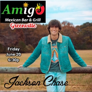 Jackson Chase Greenville Tickets, El Amigo Mexican Bar & Grill Jun 20 ...