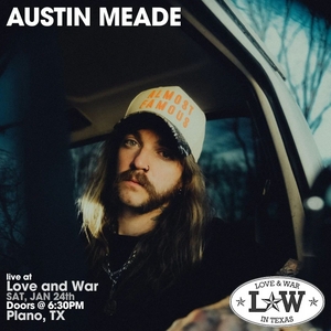 Austin Meade Plano Tickets, Love & War In Texas Jan 24, 2026 | Bandsintown