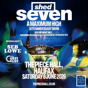 Shed Seven Halifax Tickets, The Piece Hall Jun 06, 2026 | Bandsintown