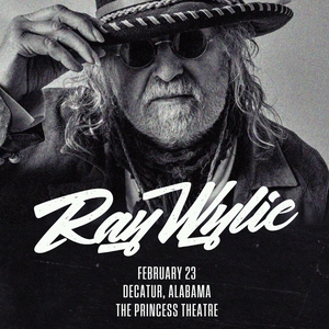 Ray Wylie Hubbard Decatur Tickets, The Princess Theatre Feb 23, 2026 ...